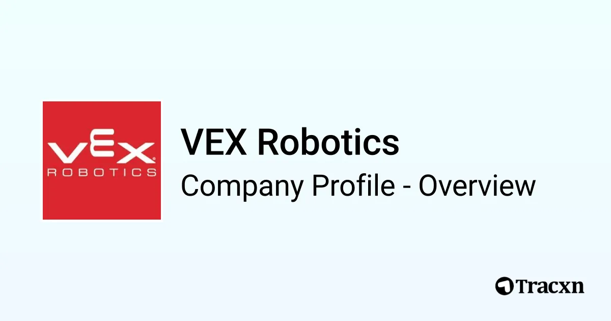 VEX Robotics - 2025 Company Profile, Team & Competitors - Tracxn