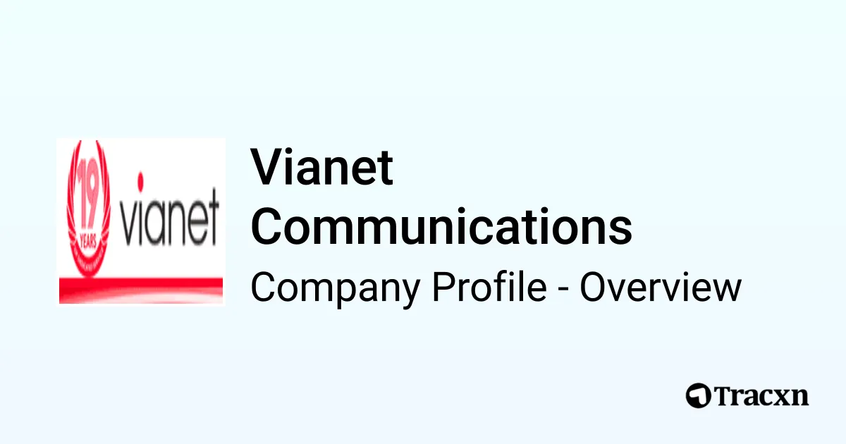 Vianet Communications - 2025 Company Profile, Team & Competitors - Tracxn
