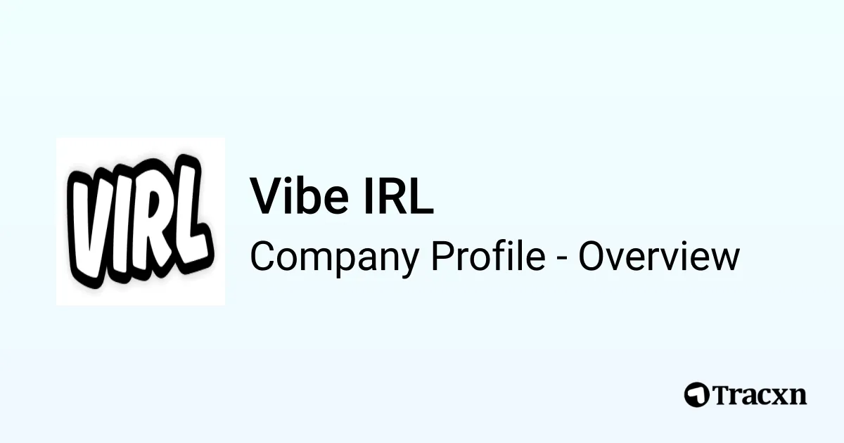 Vibe IRL - 2025 Company Profile & Competitors - Tracxn