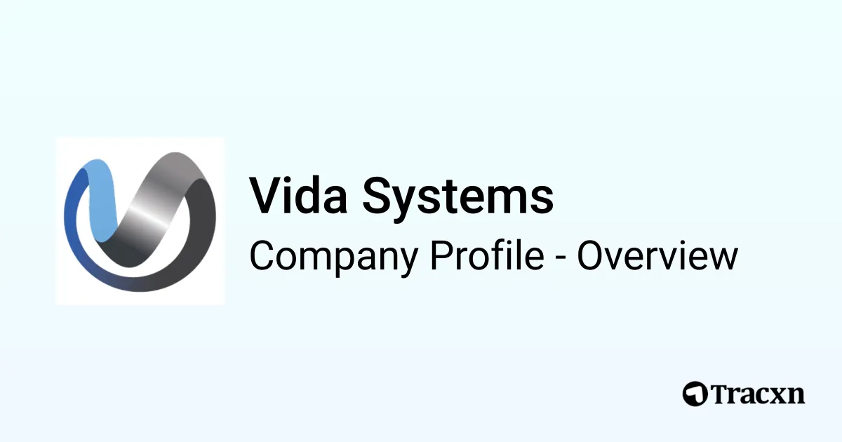 Vida Systems - 2025 Company Profile, Funding & Competitors - Tracxn