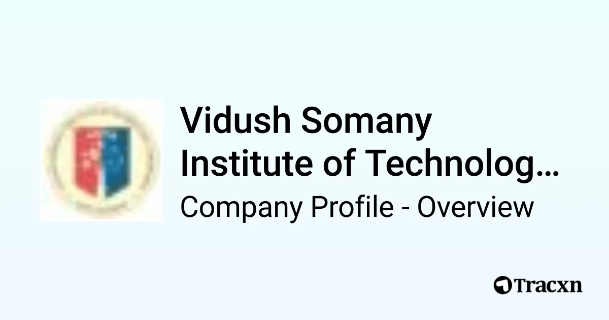 Vidush Somany Institute of Technology & Research - 2025 Company Profile & Competitors - Tracxn