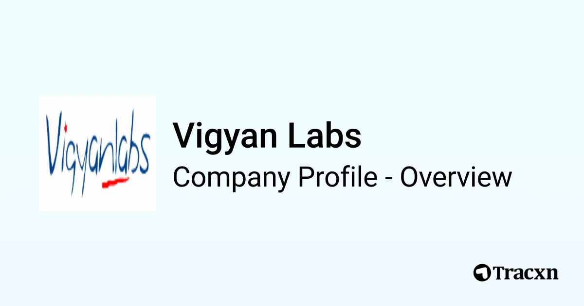 Vigyan Labs - 2025 Company Profile, Team, Funding, Competitors & Financials - Tracxn