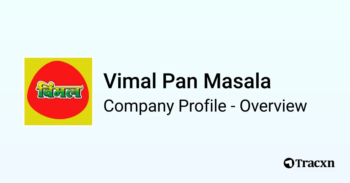 Vimal Pan Masala - 2025 Company Profile & Team - Tracxn