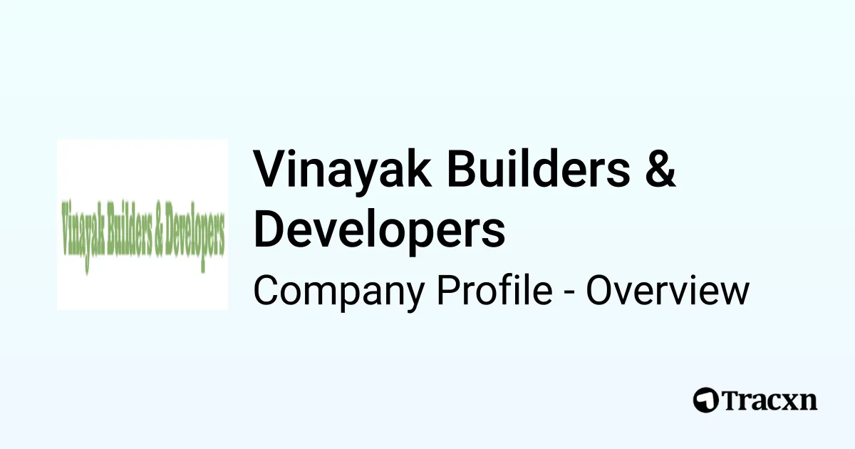 Vinayak Builders & Developers - 2025 Company Profile & Competitors - Tracxn