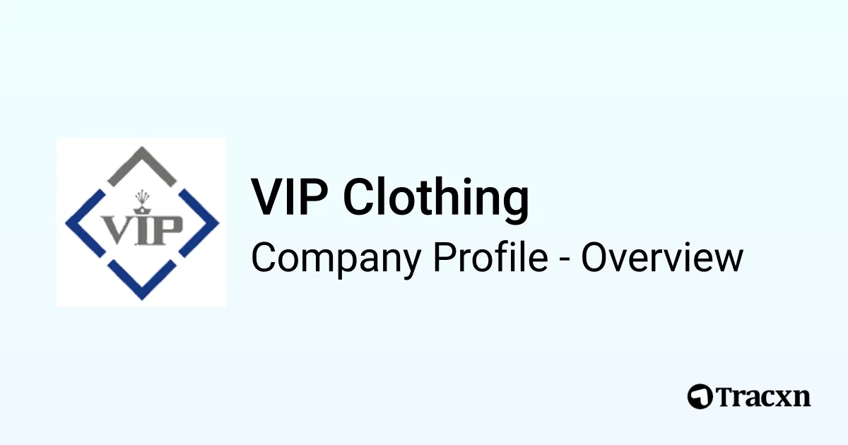VIP Clothing - 2025 Company Profile, Competitors & Financials - Tracxn
