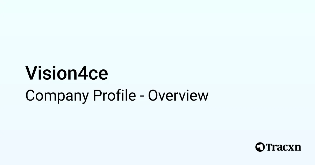 Vision4ce - 2025 Company Profile - Tracxn