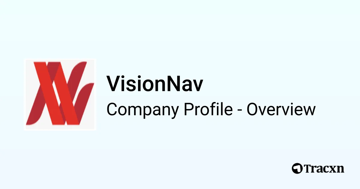VisionNav - 2026 Company Profile, Team, Funding & Competitors - Tracxn