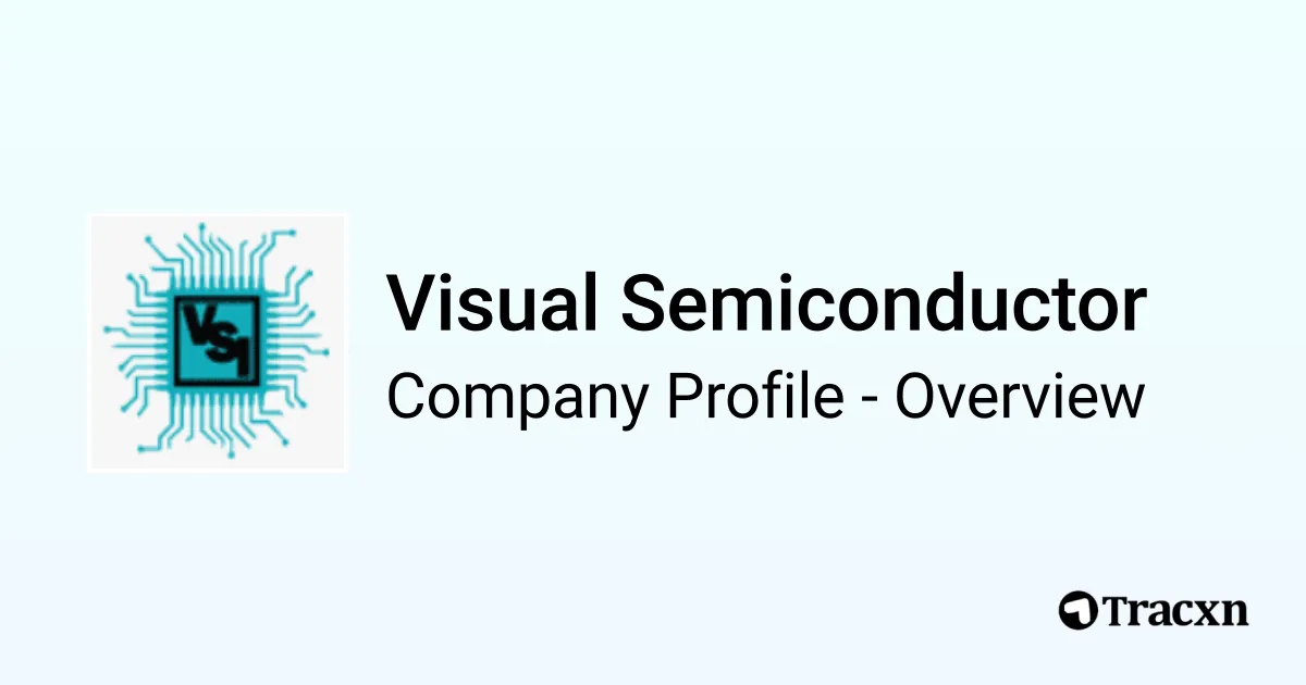 Visual Semiconductor - 2026 Company Profile & Competitors - Tracxn