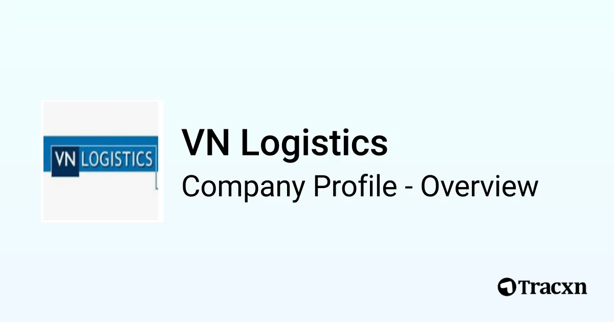 VN Logistics - 2025 Company Profile & Competitors - Tracxn