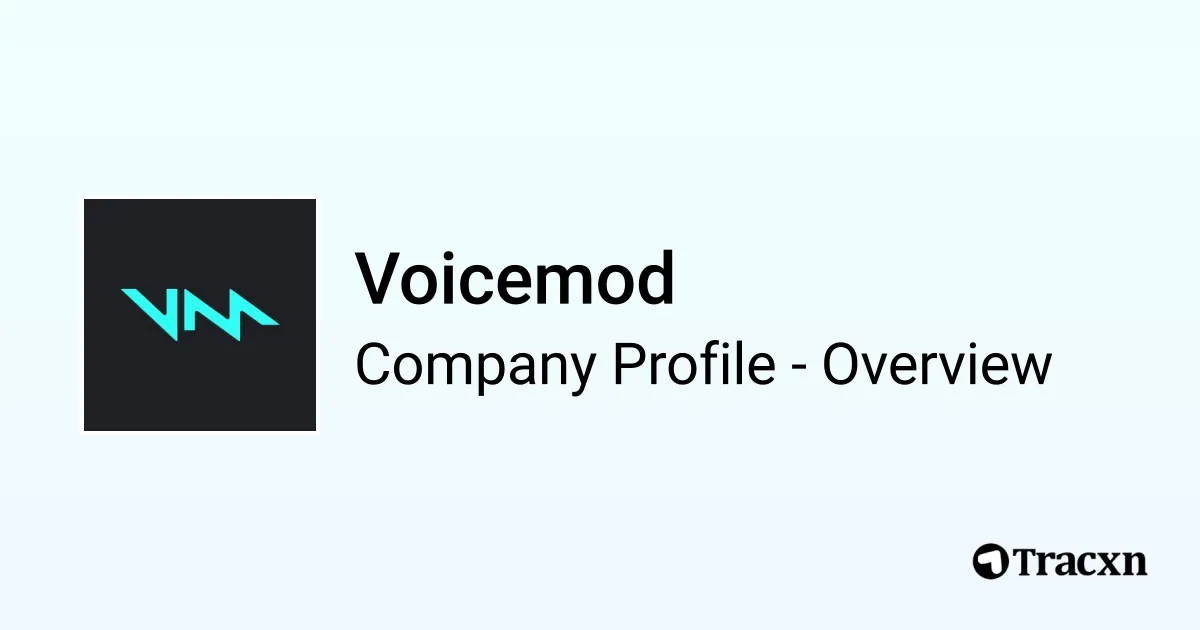 Voicemod - 2025 Company Profile, Team, Funding & Competitors - Tracxn