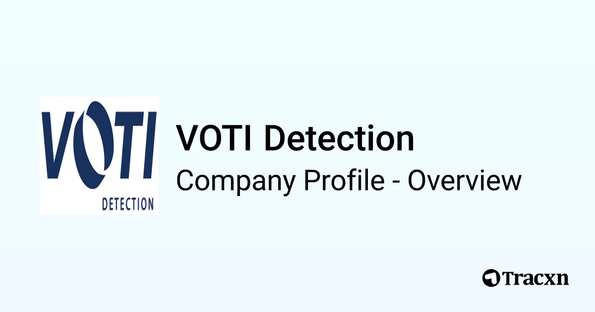 VOTI Detection - 2025 Company Profile, Team, Funding & Competitors - Tracxn