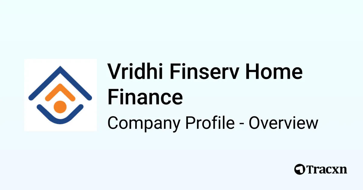 Vridhi Finserv Home Finance - 2025 Company Profile, Team, Funding ...