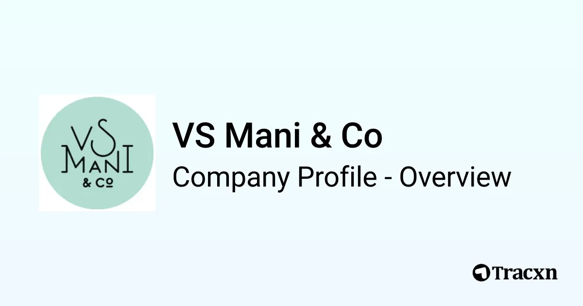 VS Mani & Co - 2025 Company Profile, Team, Funding, Competitors ...