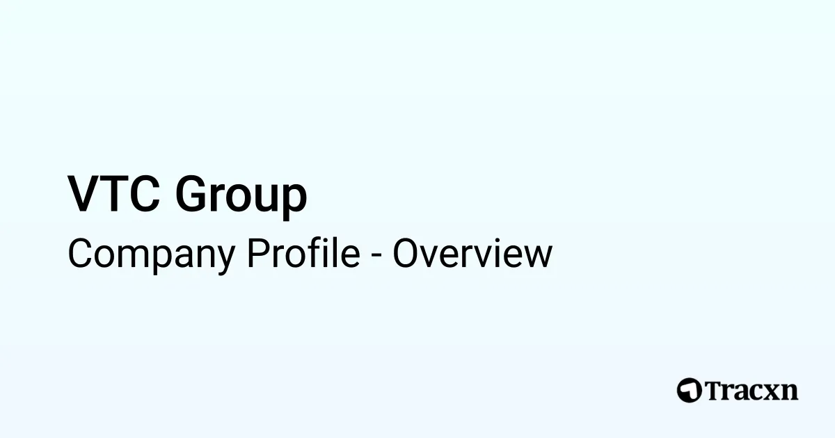 VTC Group - 2026 Company Profile & Financials - Tracxn