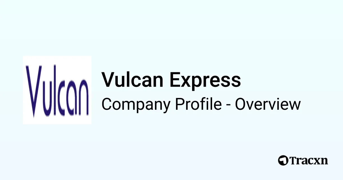 Vulcan Express - 2026 Company Profile, Team, Funding, Competitors ...