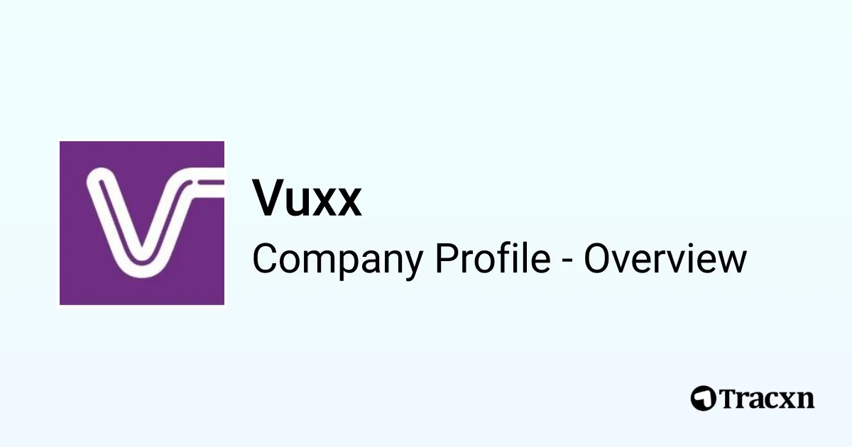 Vuxx - 2025 Company Profile & Competitors - Tracxn