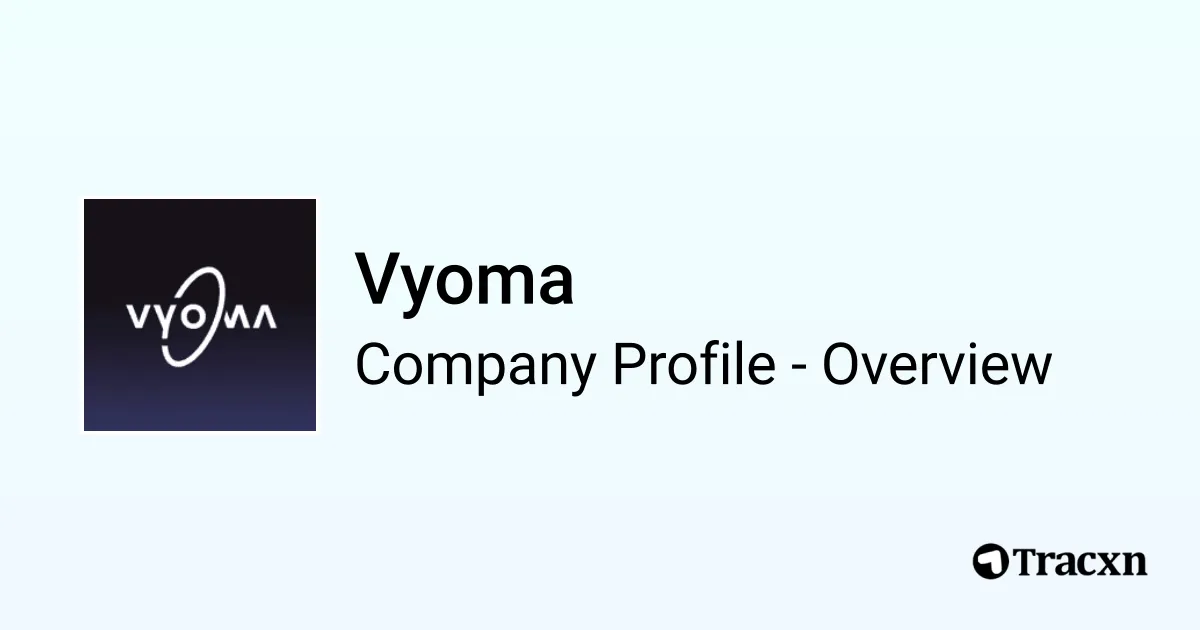 Vyoma - 2025 Company Profile, Team, Funding, Competitors & Financials - Tracxn
