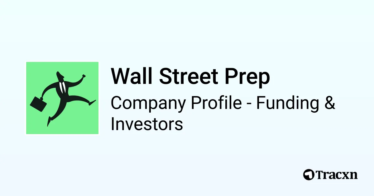 Wall Street Prep - 2025 Funding Rounds & List of Investors - Tracxn