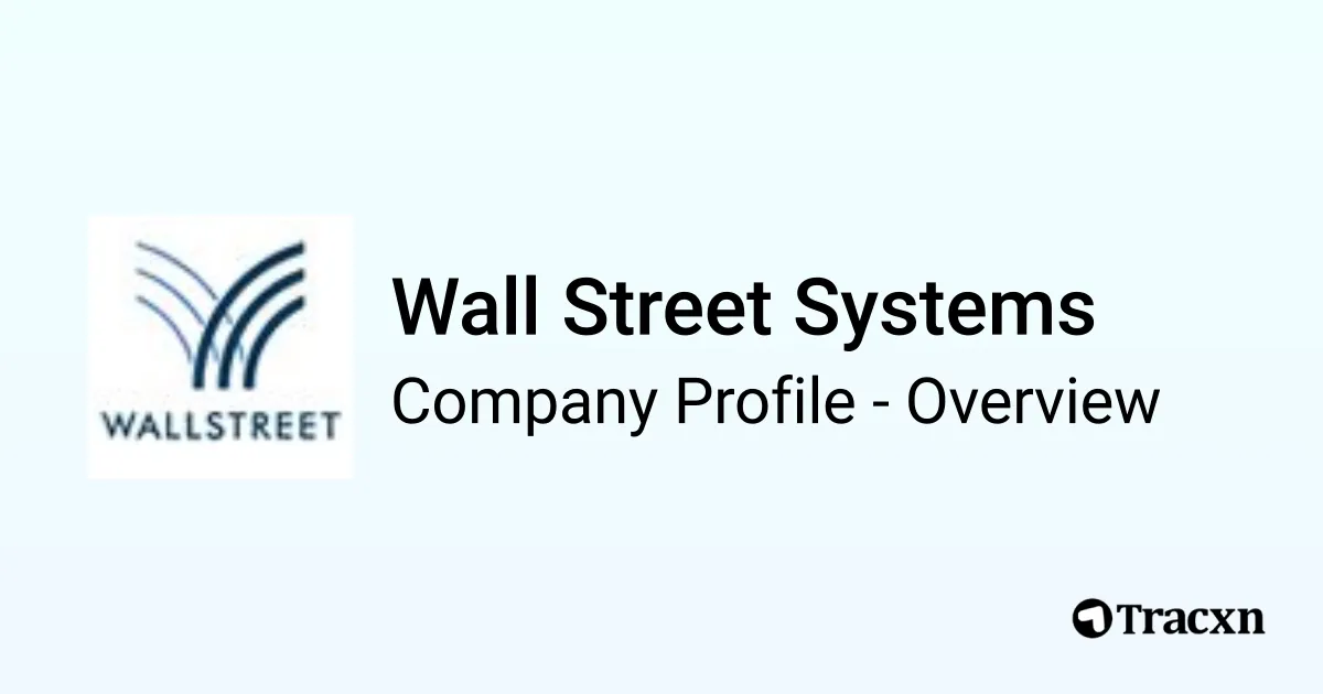 Wall Street Systems - 2025 Company Profile, Funding & Competitors - Tracxn