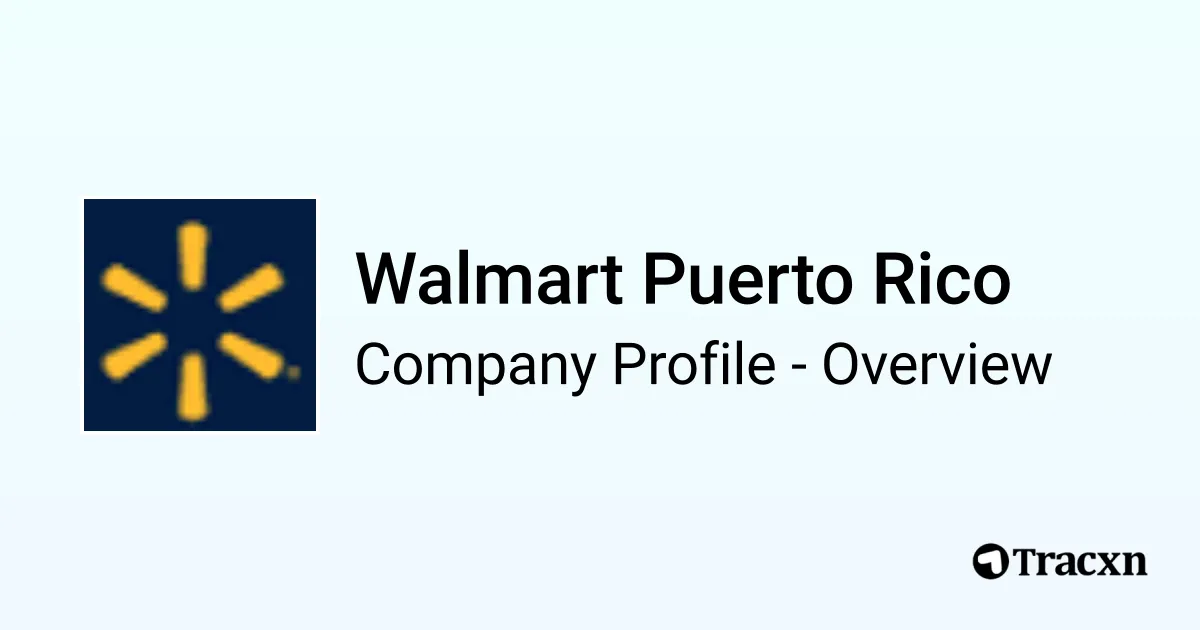 Walmart Puerto Rico - 2026 Company Profile & Team - Tracxn