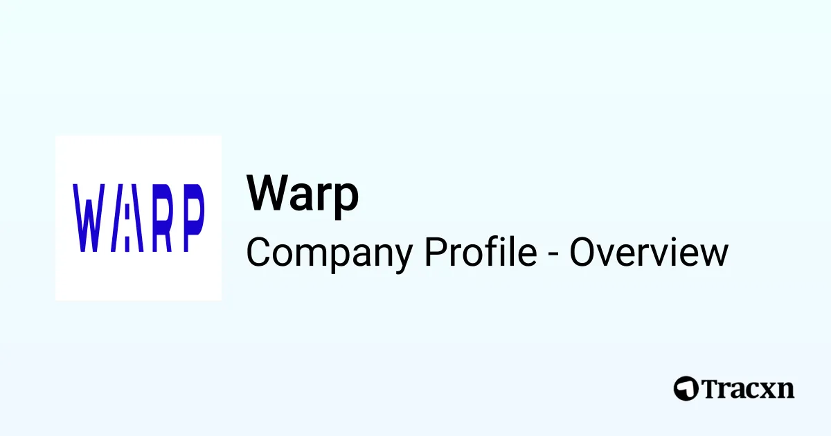 Warp - 2026 Company Profile, Team, Funding & Competitors - Tracxn