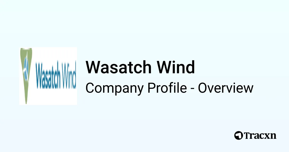 Wasatch Wind - 2025 Company Profile, Team, Funding & Competitors - Tracxn