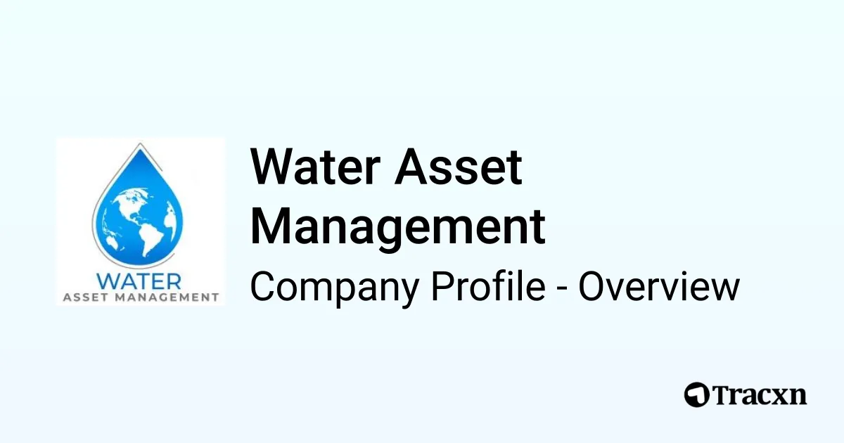 Water Asset Management - 2025 Company Profile & Team - Tracxn