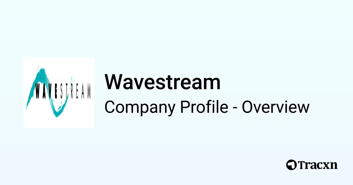 Wavestream - 2026 Company Profile, Team, Funding & Competitors - Tracxn