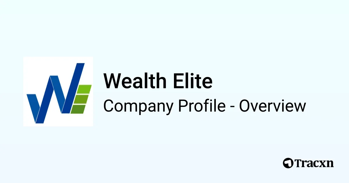 Wealth Elite - 2025 Company Profile, Competitors & Financials - Tracxn
