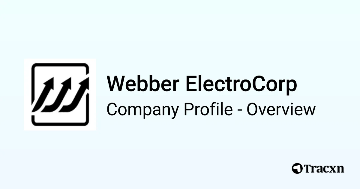 Webber ElectroCorp - 2025 Company Profile, Team, Funding, Competitors ...