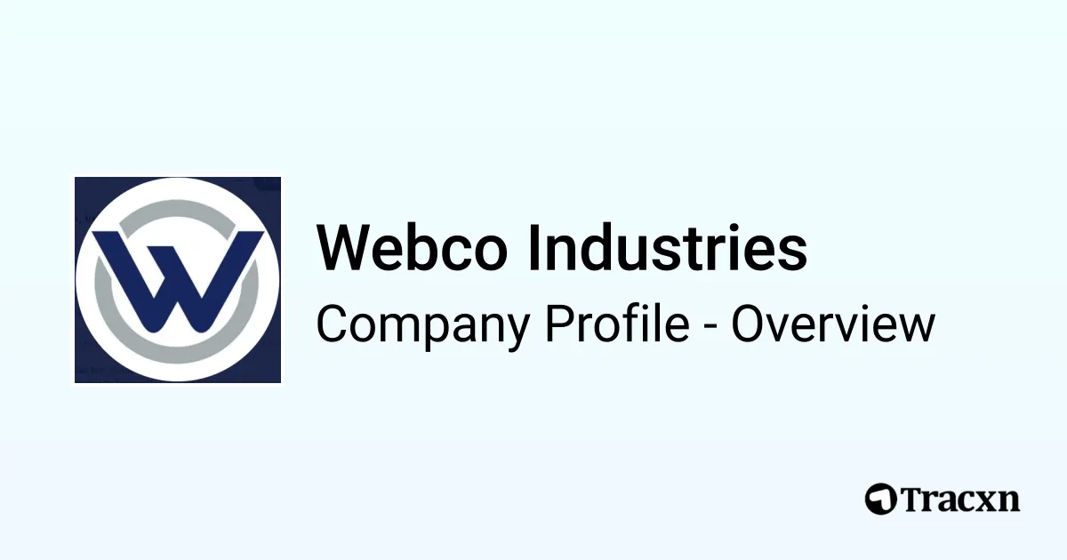 Webco Industries - 2025 Company Profile - Tracxn