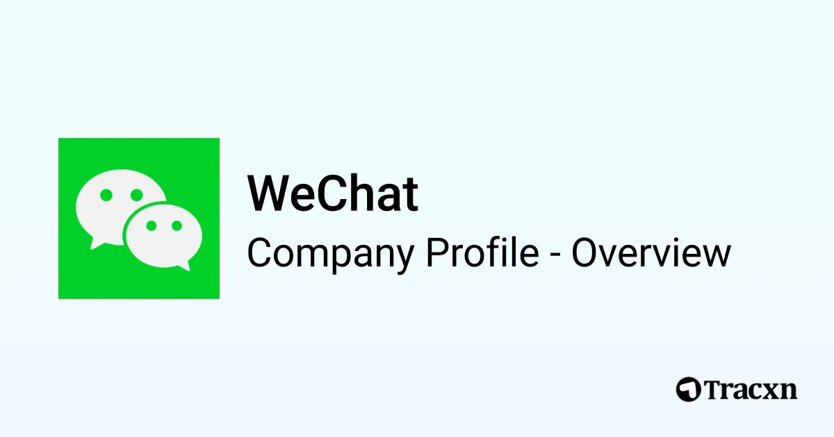 WeChat - 2026 Company Profile, Team, Competitors & Financials - Tracxn