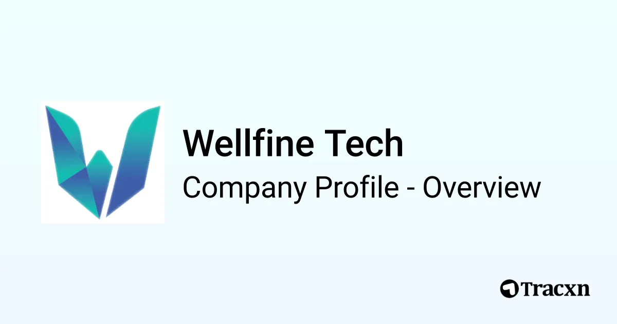 Wellfine Tech - 2026 Company Profile, Team, Competitors & Financials ...