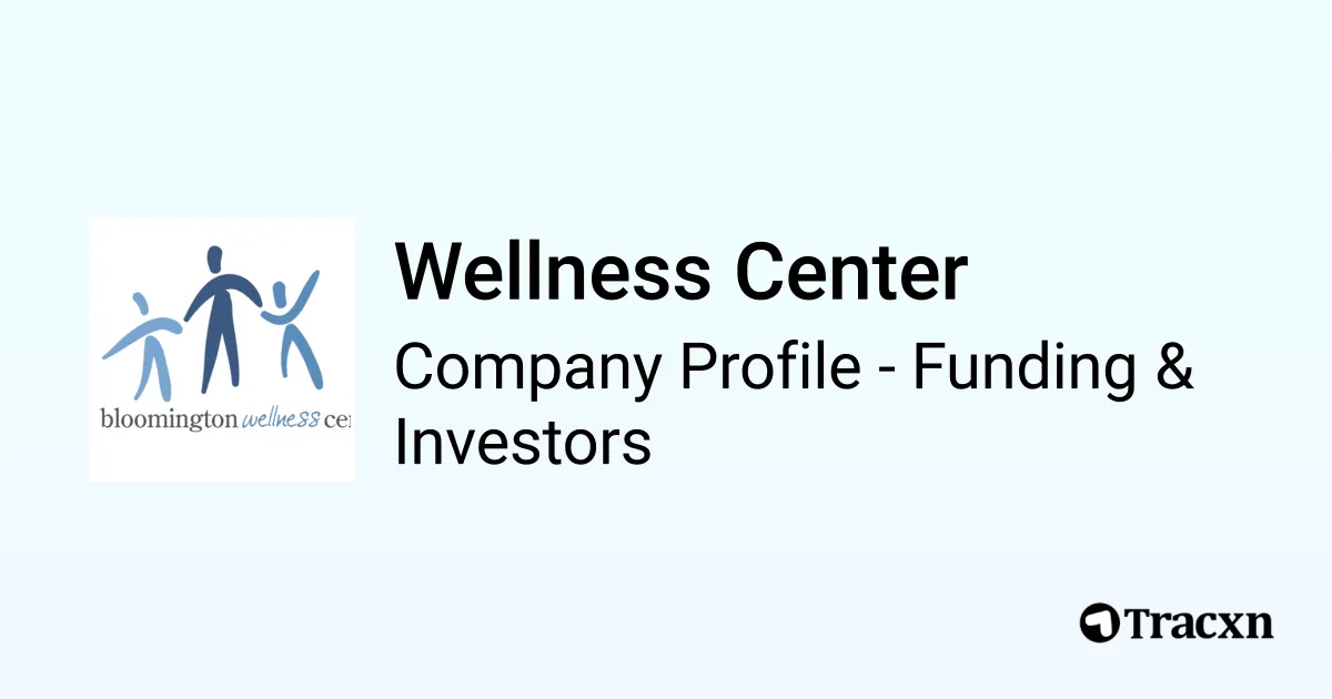 Wellness Center - 2025 Funding Rounds & List of Investors - Tracxn
