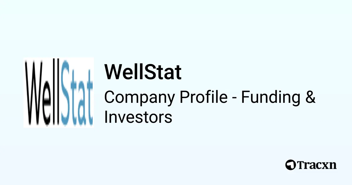 WellStat - 2025 Funding Rounds & List of Investors - Tracxn