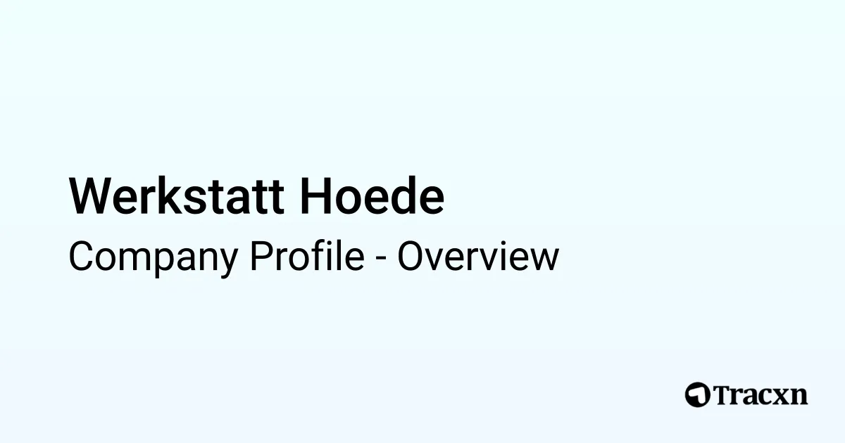 Werkstatt Hoede - 2025 Company Profile & Competitors - Tracxn