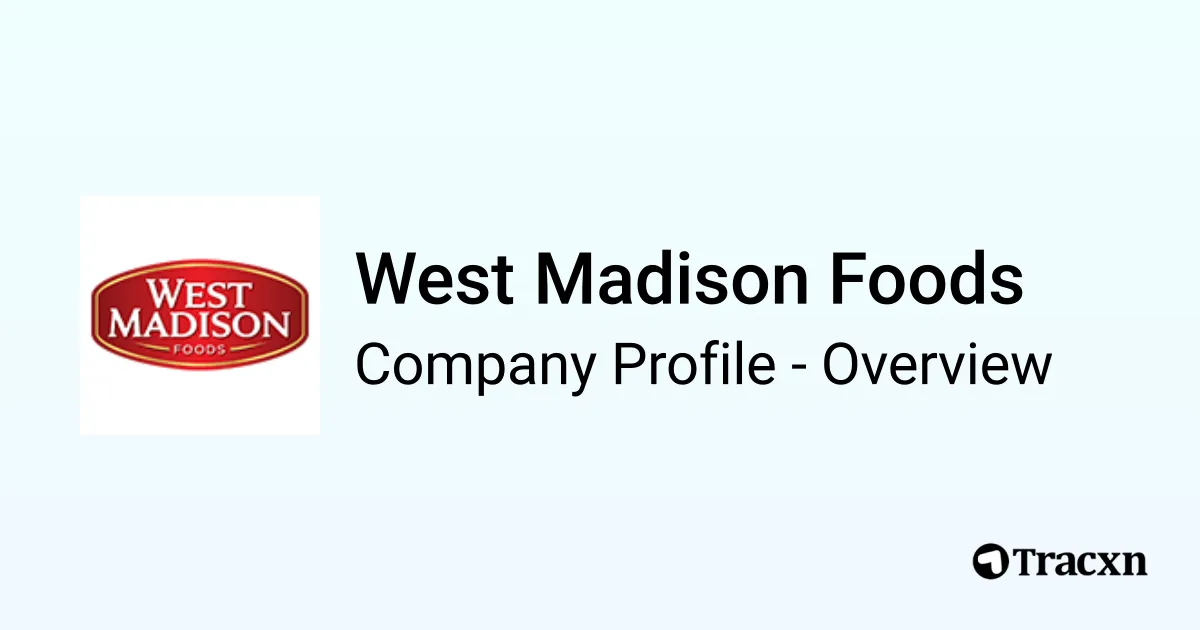 West Madison Foods - 2025 Company Profile, Funding & Competitors - Tracxn