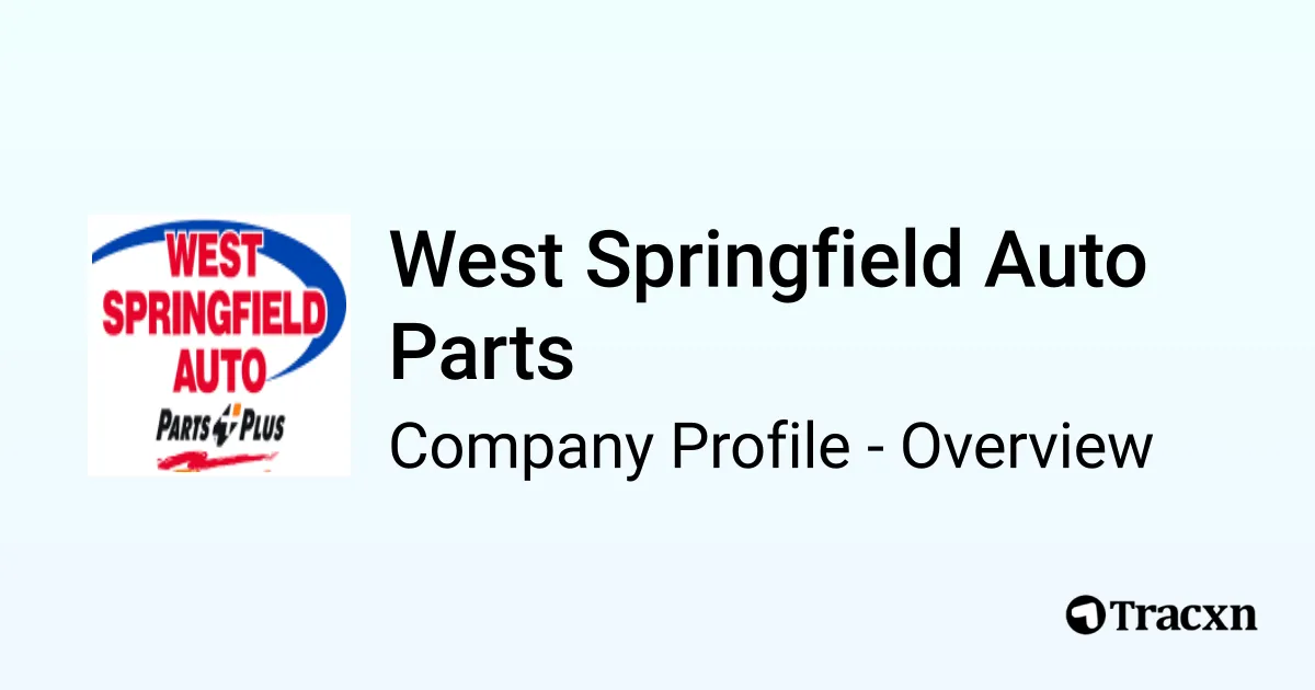 West Springfield Auto Parts - 2025 Company Profile, Team & Competitors ...