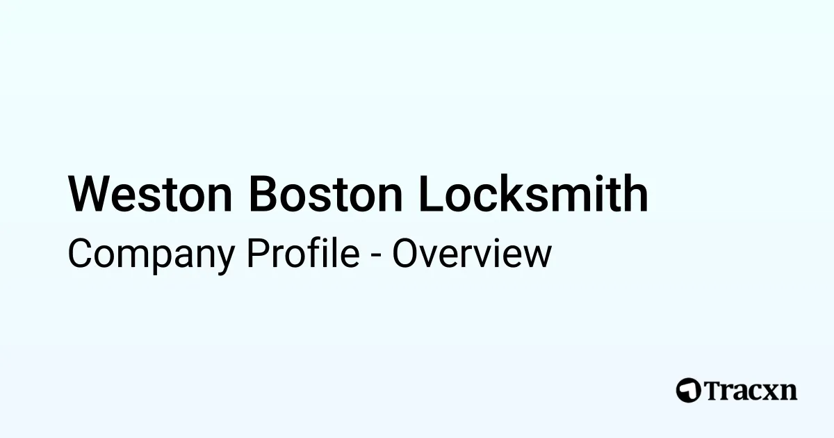Weston Boston Locksmith - 2025 Company Profile & Competitors - Tracxn