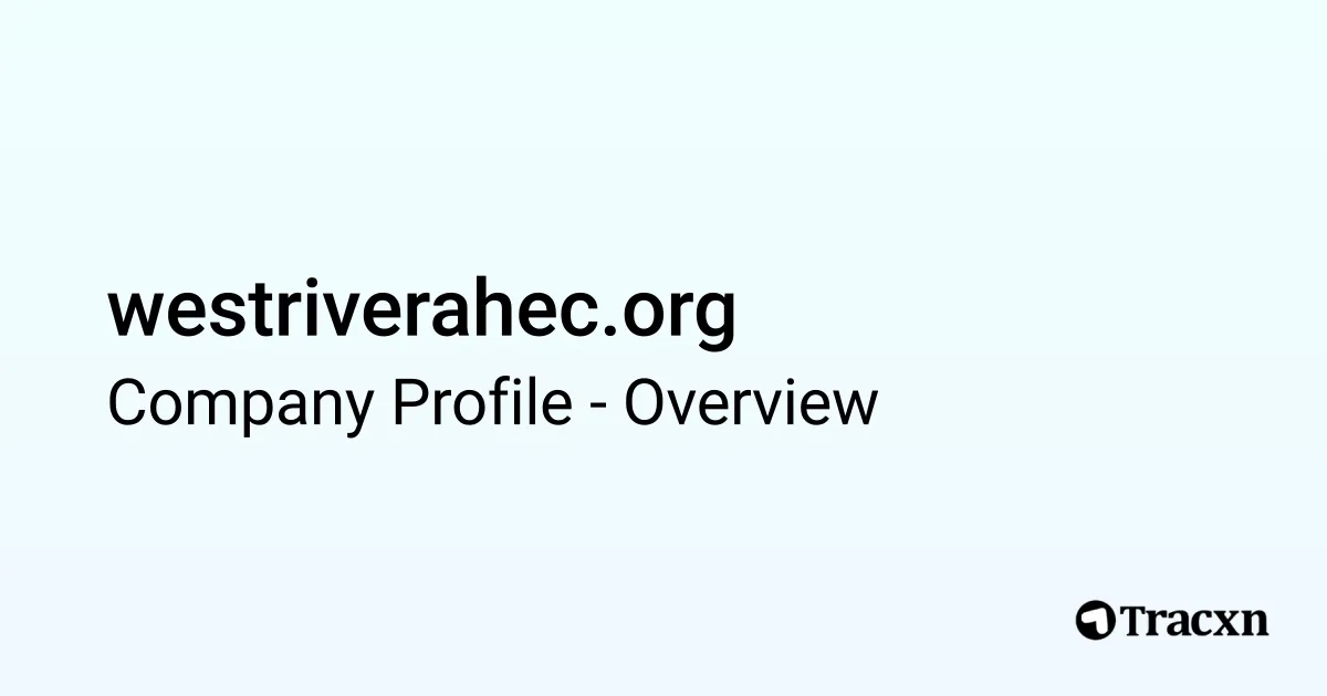 westriverahec.org - 2025 Company Profile, Funding & Competitors - Tracxn