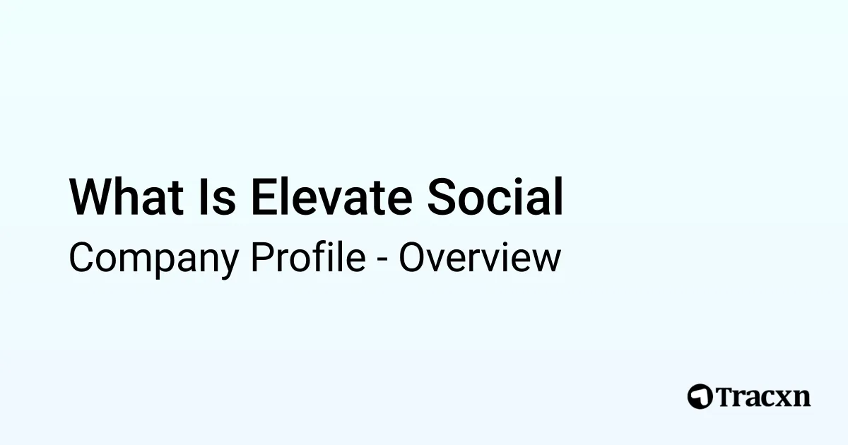 What Is Elevate Social - 2025 Company Profile - Tracxn