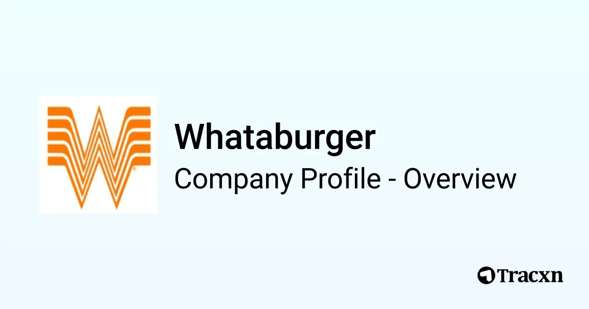 Whataburger - 2026 Company Profile, Team, Funding & Competitors - Tracxn