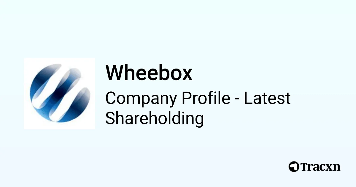 Wheebox - 2025 Latest Shareholding & Valuation - Tracxn