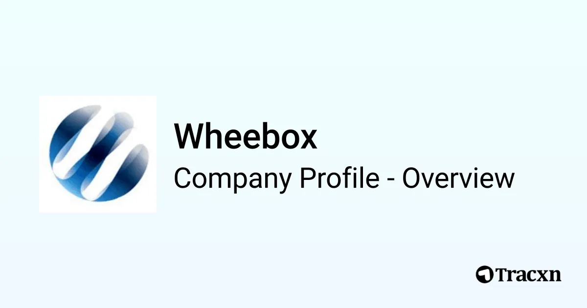 Wheebox - 2025 Company Profile, Team, Funding, Competitors & Financials ...