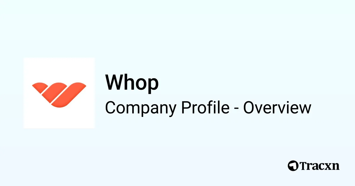 Whop - 2025 Company Profile, Team, Funding & Competitors - Tracxn
