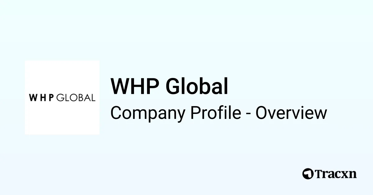 WHP Global - 2025 Company Profile, Funding & Competitors - Tracxn