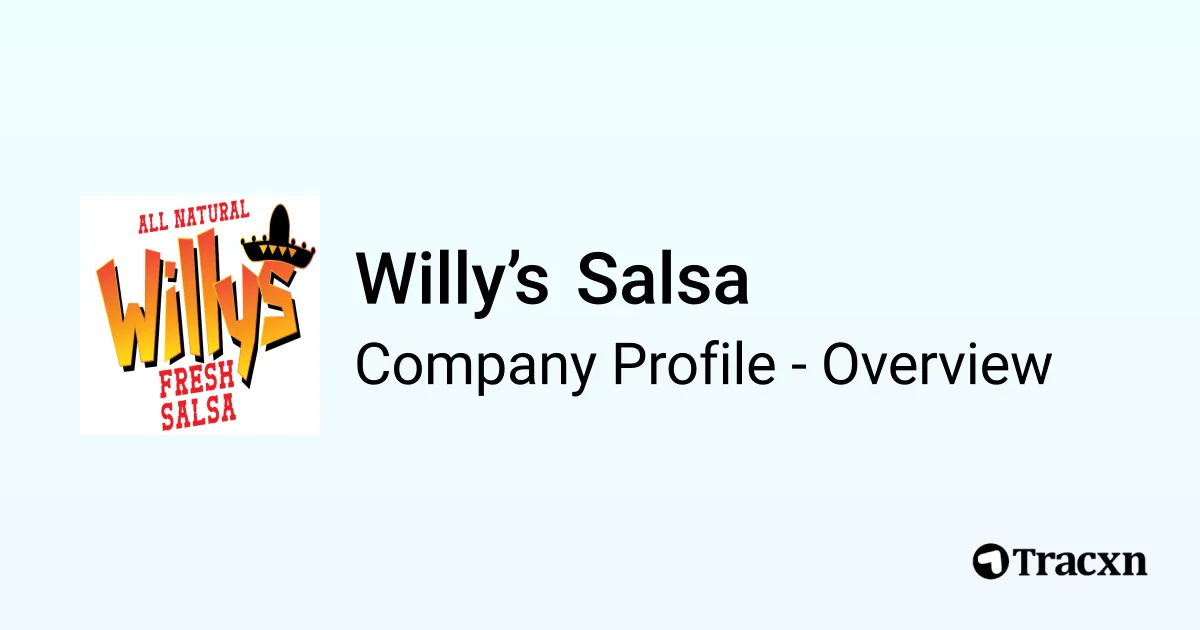 Willy’s Salsa - 2026 Company Profile, Funding & Competitors - Tracxn