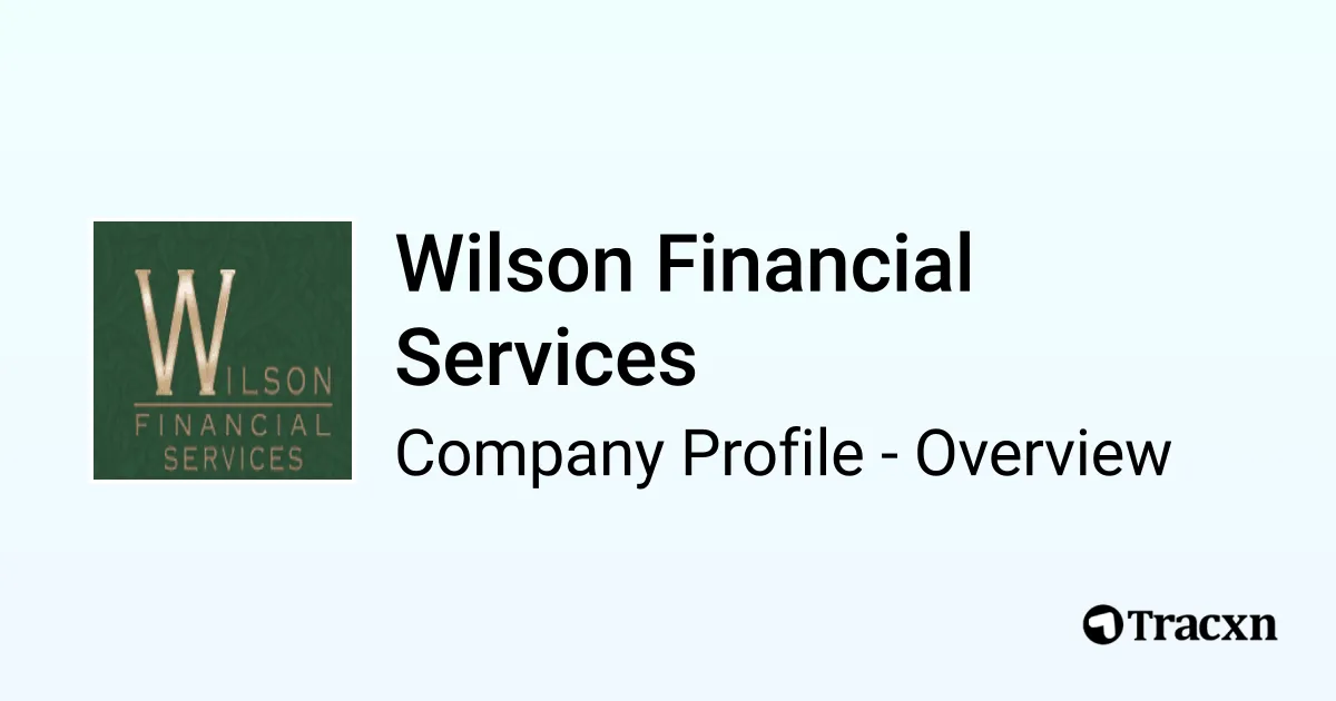 Wilson Financial Services - 2025 Company Profile & Competitors - Tracxn