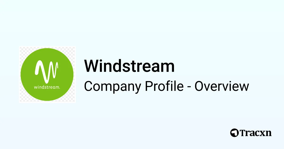 Windstream - 2025 Company Profile, Team, Funding, Competitors & Financials - Tracxn