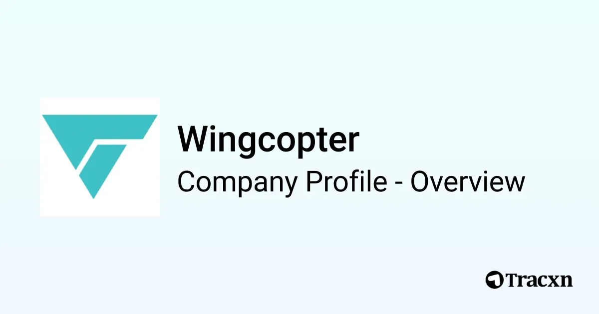 Wingcopter - 2026 Company Profile, Team, Funding & Competitors - Tracxn